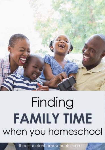 Finding Family Time When You Homeschool