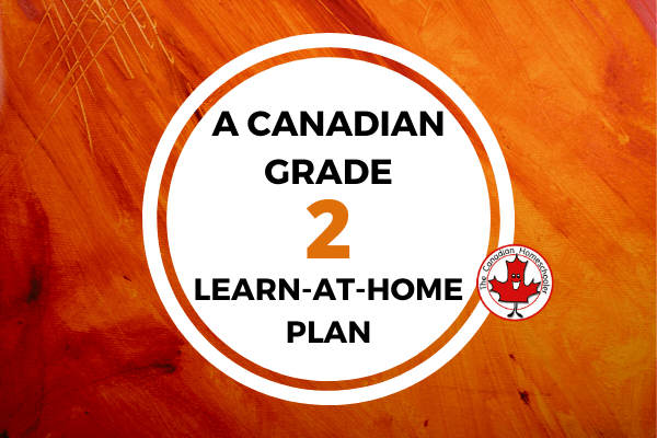 Grade 2 Learn At Home Plan – The Canadian Homeschooler